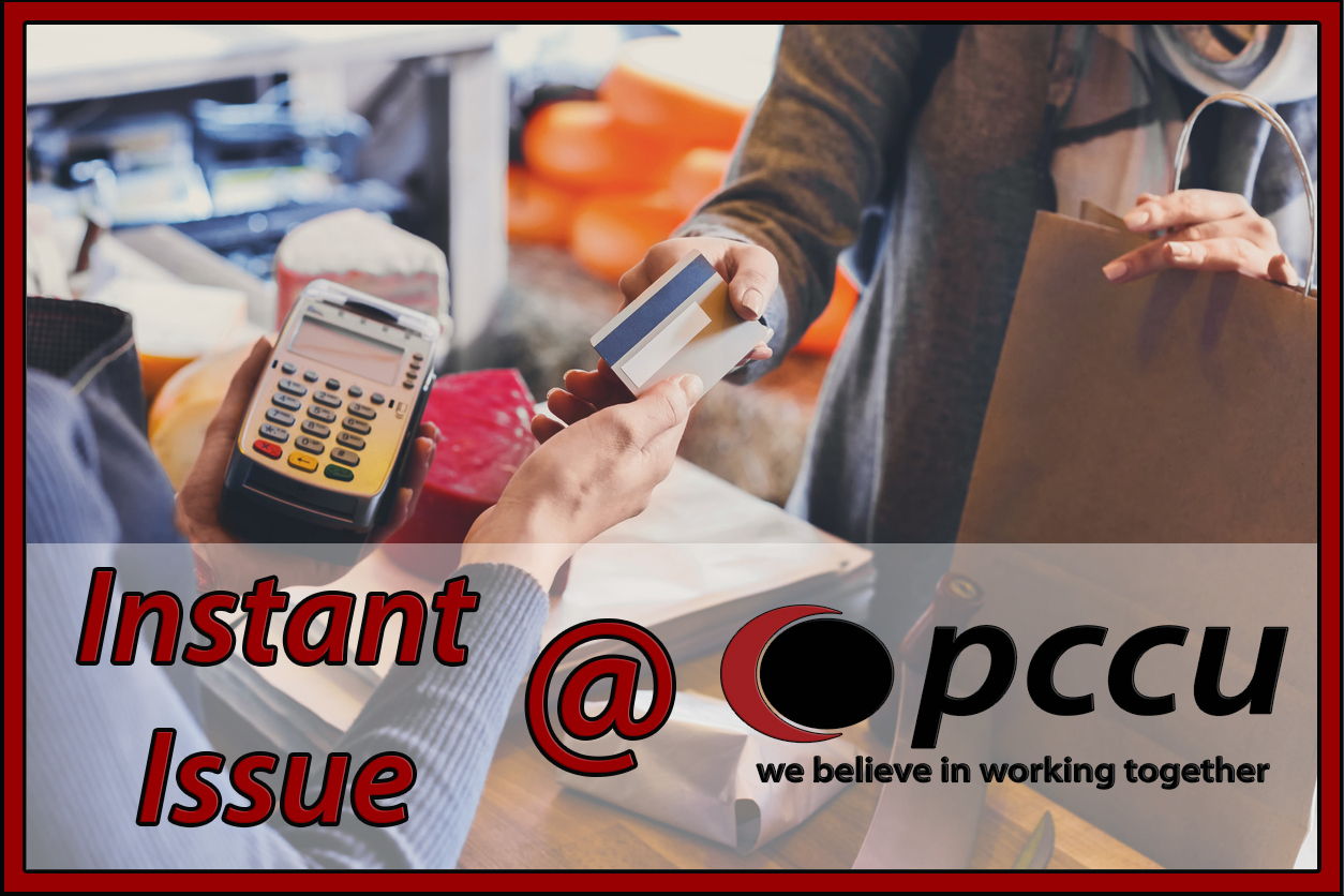 Instant Issue Means You Can Get a Card Today! | Perfect Circle Credit Union